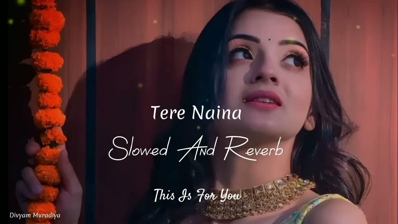 Tere Naina Ese Kafir Rabb Manneya Lofi Slower Reverb Koi Jane