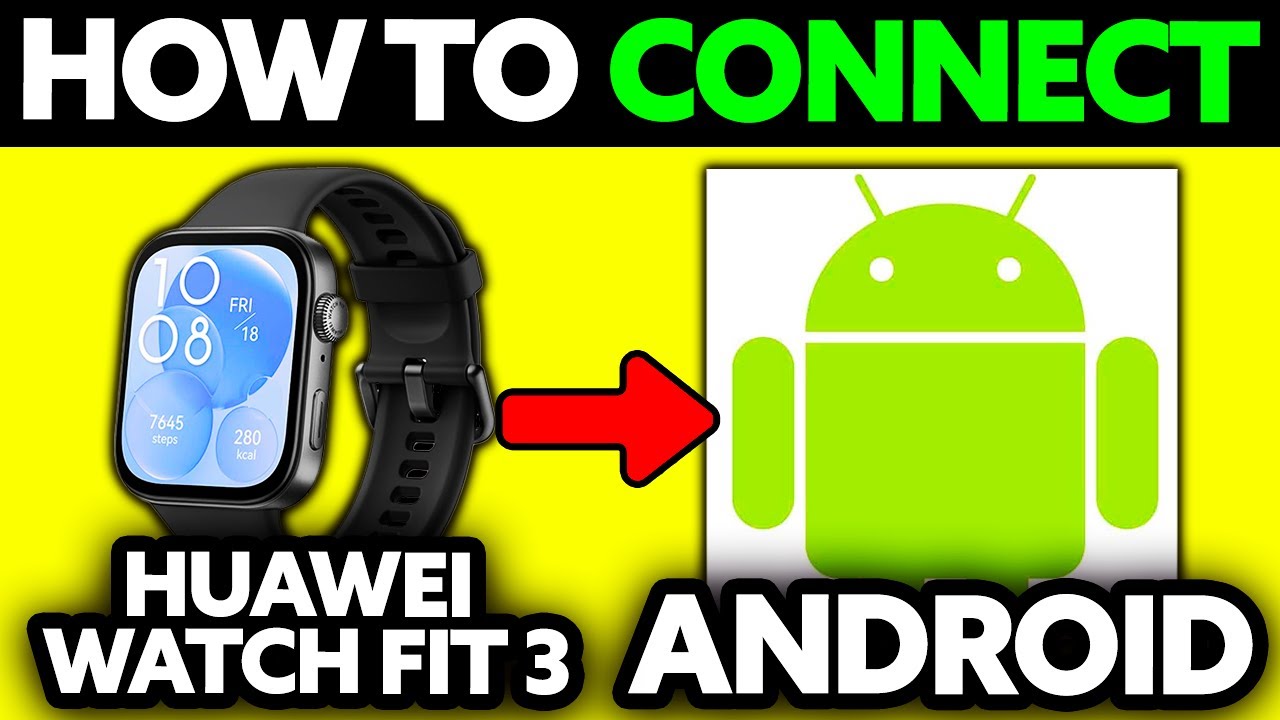 How To Connect Huawei Watch Fit 3 to Android (2025) - Step by Step ...