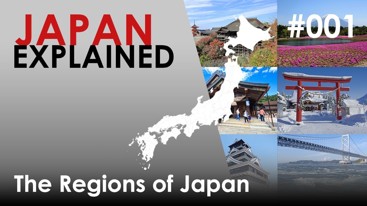 【Japan Explained】001 - The Regions of Japan (and why you should visit ...