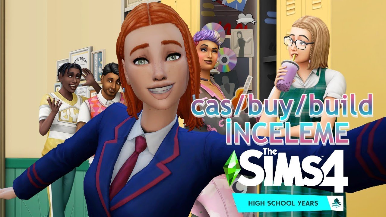 THE SİMS 4 HIGH SCHOOL YEARS | Cas/Buy/Build İnceleme - YouTube
