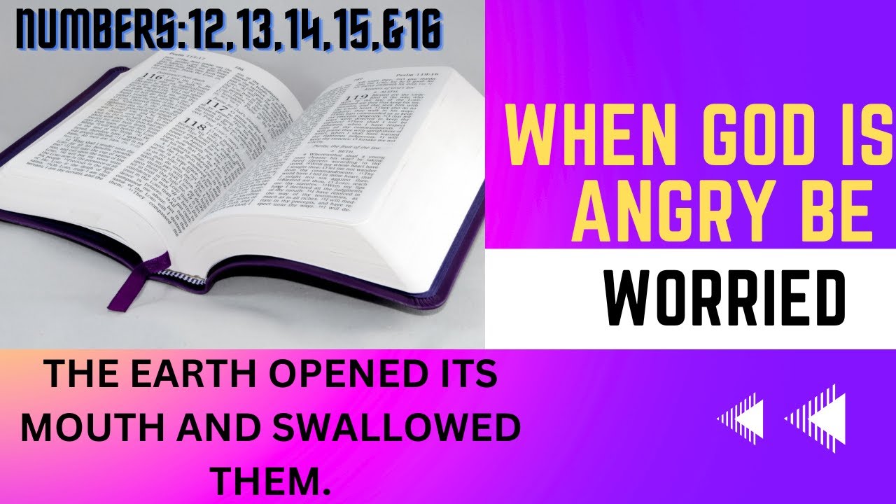 NUMBERS 12,13,14,15,&16 WHEN GOD IS ANGRY BE WORRIED - YouTube