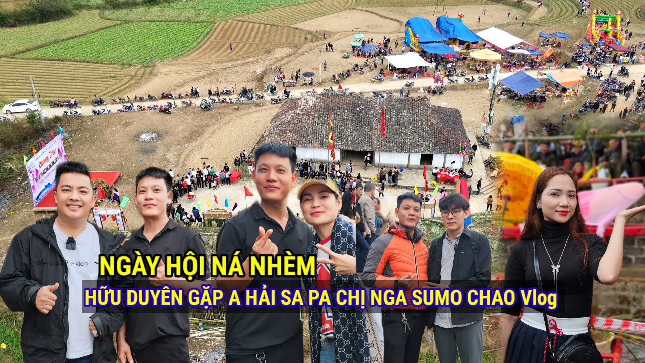 HỮU DUYÊN GẶP A HẢI SA PA CHỊ NGA SUMO VÀ CHAO VLOG TẠI NGÀY HỘI NÁ NHÈM CÓ 102 - YouTube