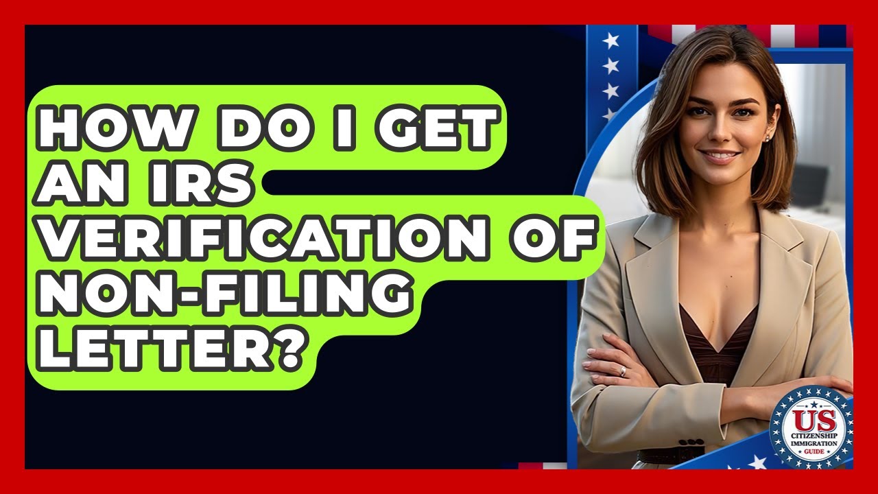 How Do I Get An IRS Verification Of Non-Filing Letter? - US Citizenship ...