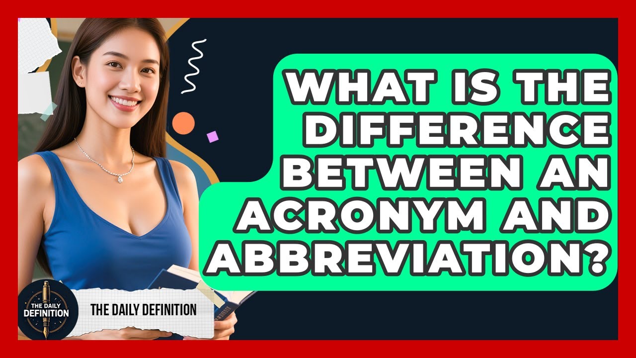What Is The Difference Between An Acronym And Abbreviation? - The Daily ...
