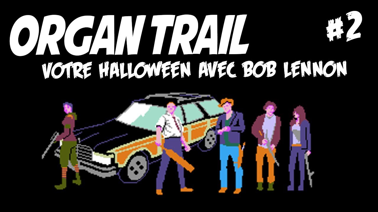 Organ Trail - Ep. 2/5 - HALLOWEEN avec Bob Lennon - YouTube