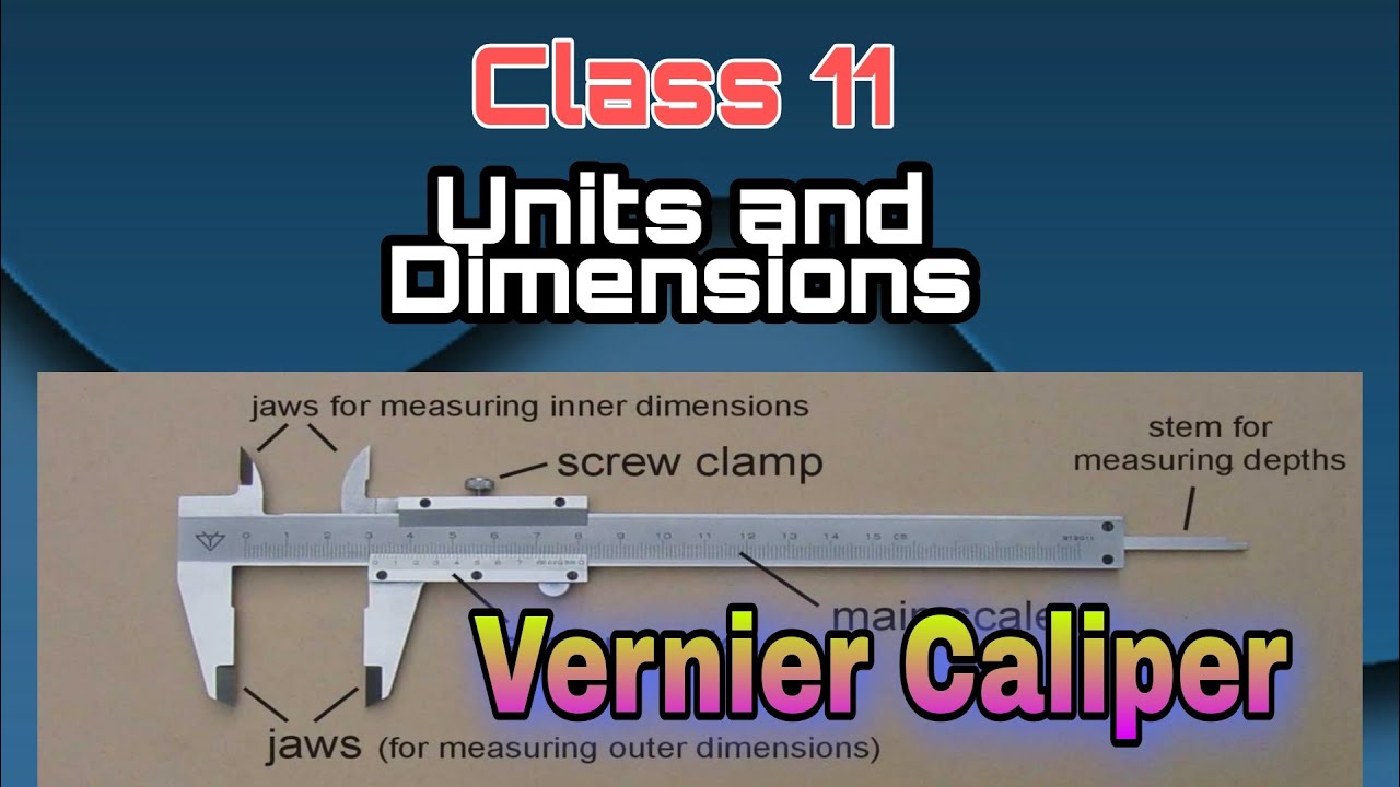 1.16 Class 11: Vernier Caliper- Units and Dimension - YouTube