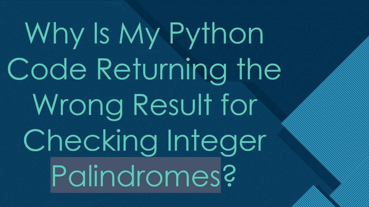 Why Is My Python Code Returning the Wrong Result for Checking Integer Palindromes? - YouTube