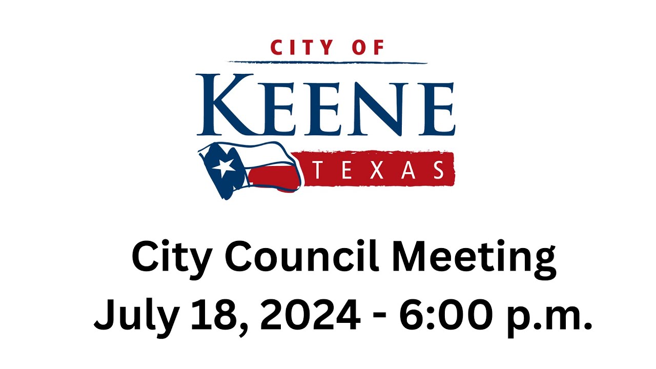 City of Keene, Texas | Council Meeting | 07/18/2024 - YouTube