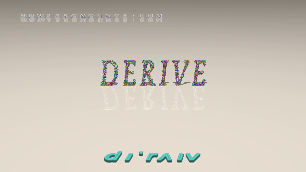 derive - pronunciation + Examples in sentences and phrases - YouTube