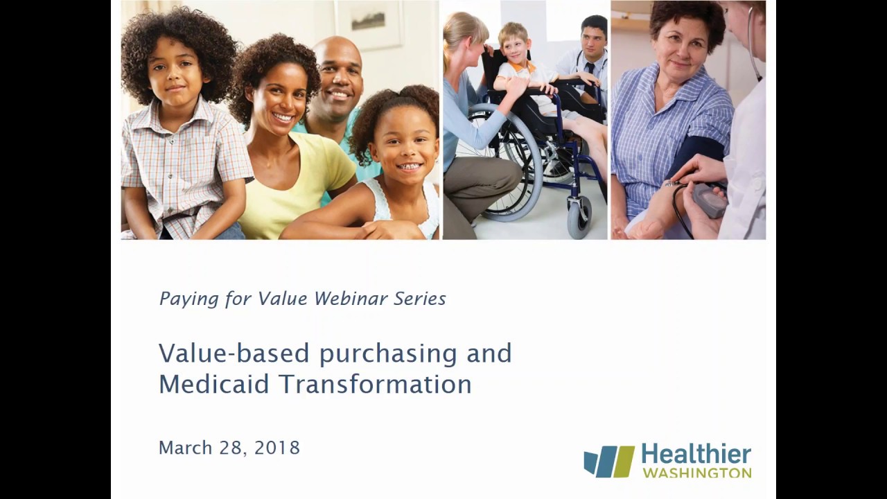 Paying for Value: Value-based purchasing and Medicaid Transformation ...
