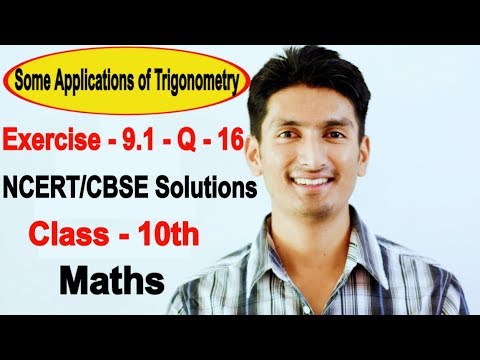 Chapter 9 Exercise 9.1 Q 16 - Some Applications of Trigonometry Class ...