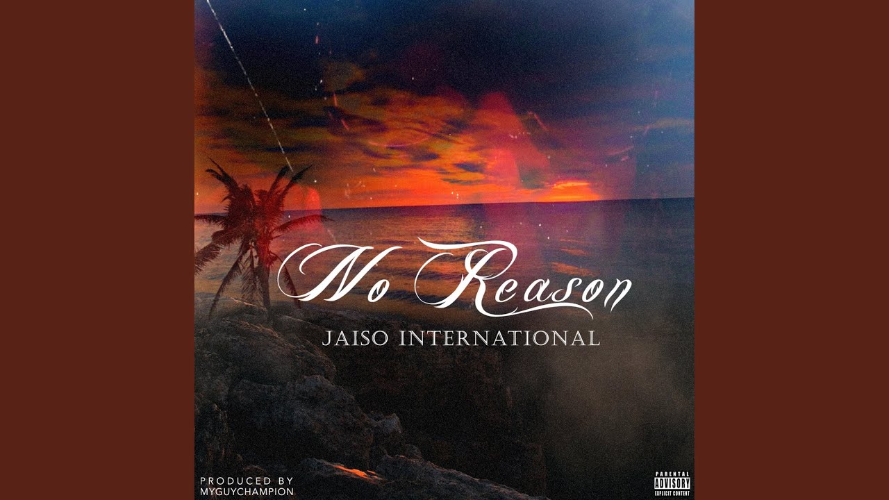 No reason - Jaiso International: Song Lyrics, Music Videos & Concerts