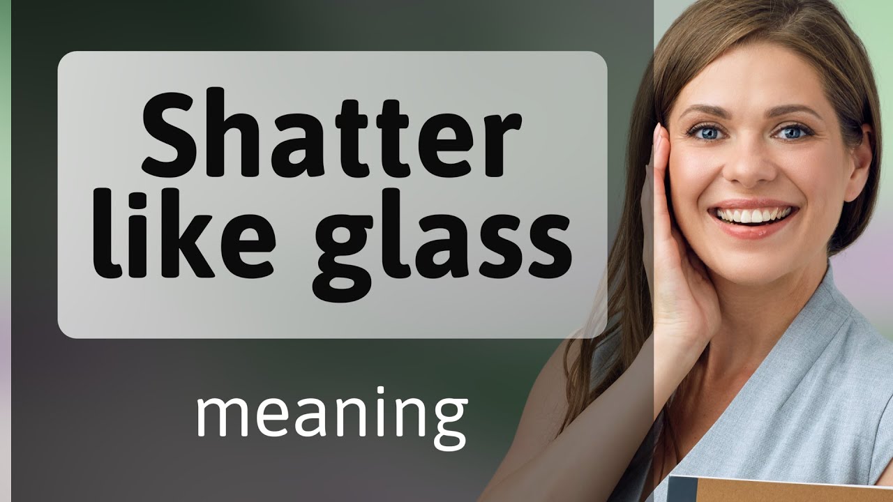 Understanding "Shatter Like Glass": A Deep Dive into Figurative ...