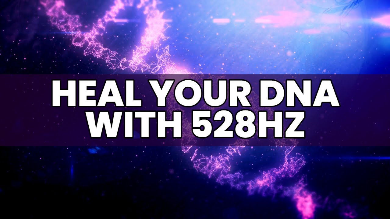 Heal Your DNA with 528 Hz | Cells Tissues Regeneration | Deep Physical ...