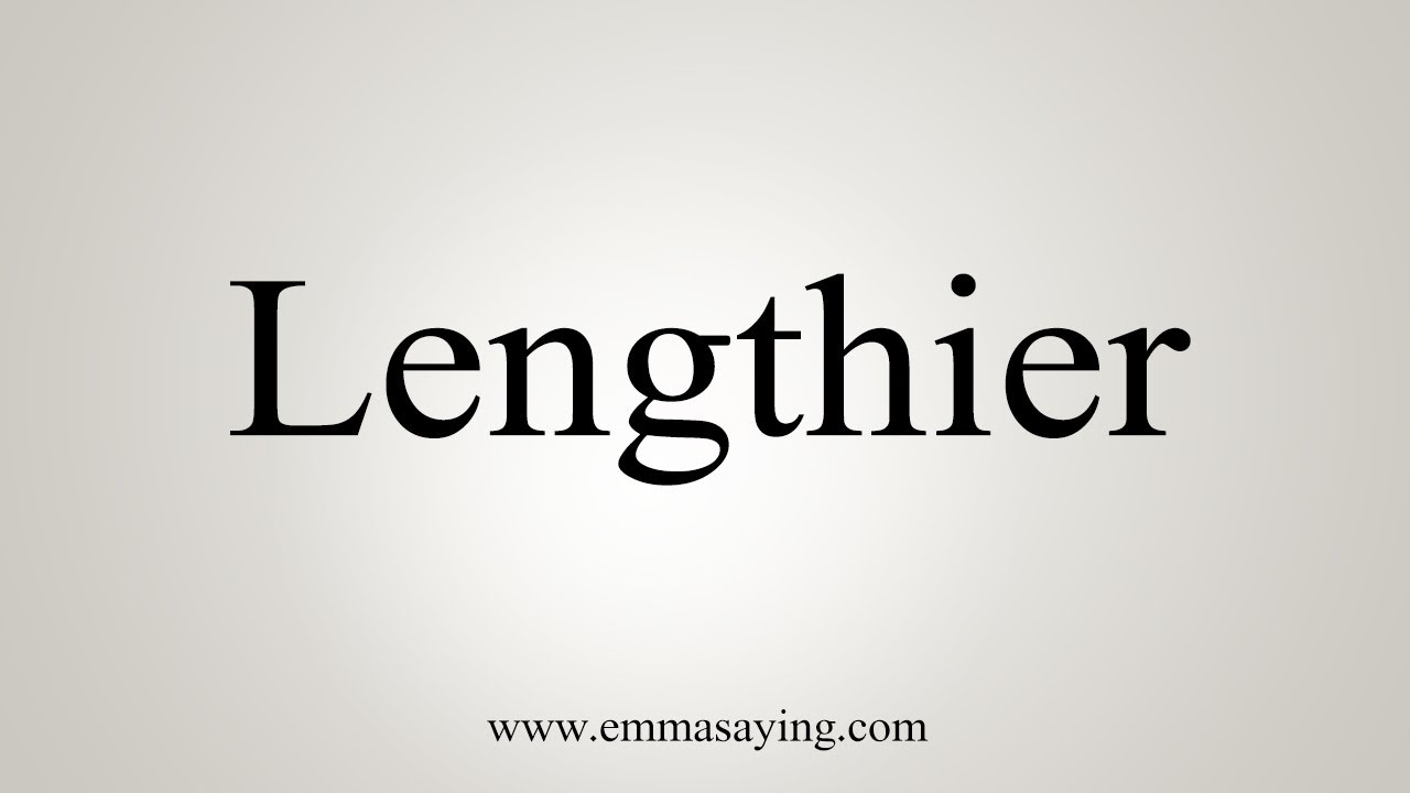 How To Say Lengthier - YouTube
