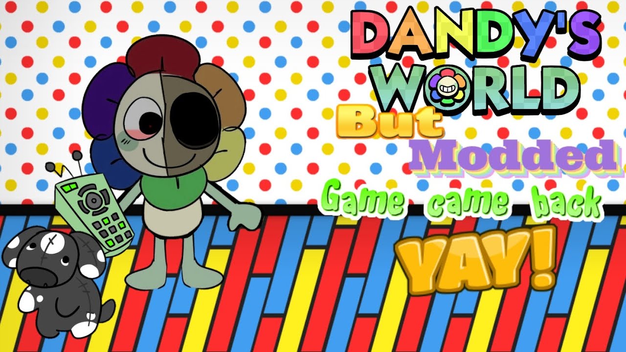 Dandy's world But Modded the game came back YAY! - YouTube