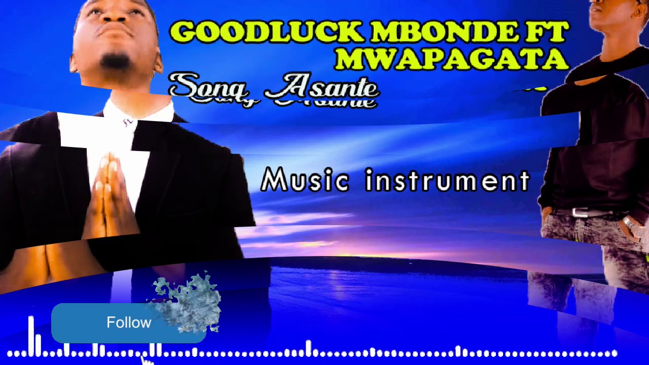 Goodluck mbonde ft mwapagata( Asante video lyrics) - YouTube