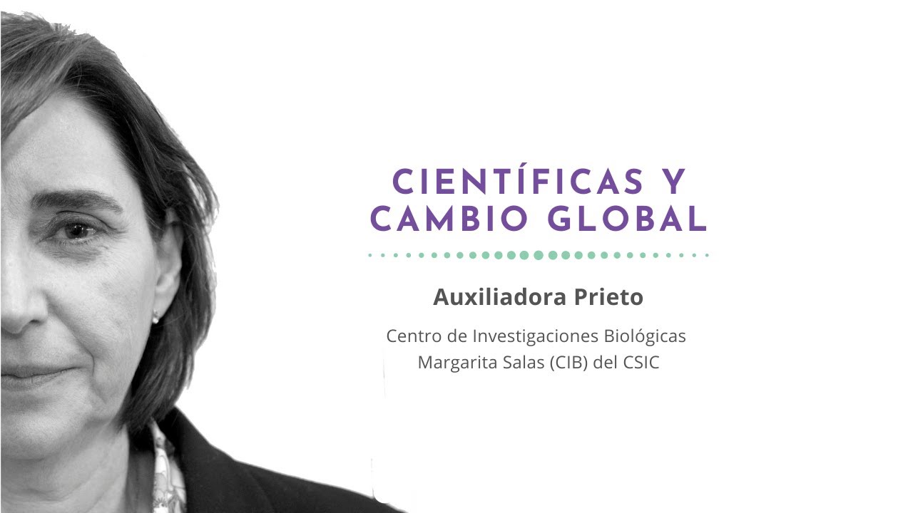 Científicas y Cambio Global – Auxiliadora Prieto (CIB-CSIC) - YouTube