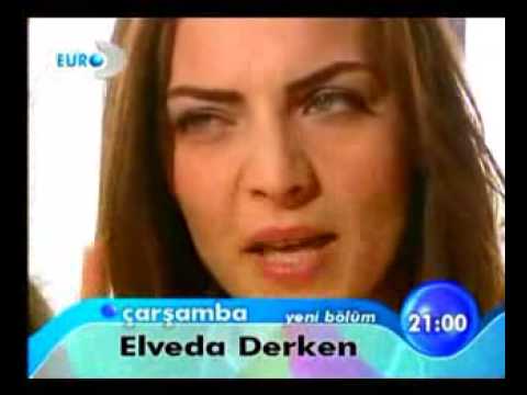 Elveda Derken 8.BÖLÜM FRAGMANI www.elvedaderkendizisi.tr.cx - YouTube