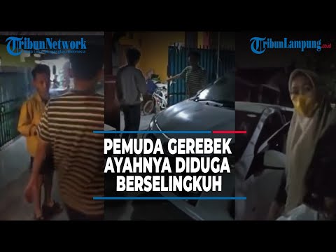 Aksi Pemuda Gerebek Ayahnya Diduga Berselingkuh @TribunLampungOfficial