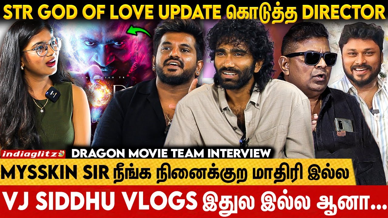 நான் Pradeep-கு Assistant-ஆ Work பண்ணிருக்கேன் 😯😯| Dragon Movie Team Interview | Pradeep ...