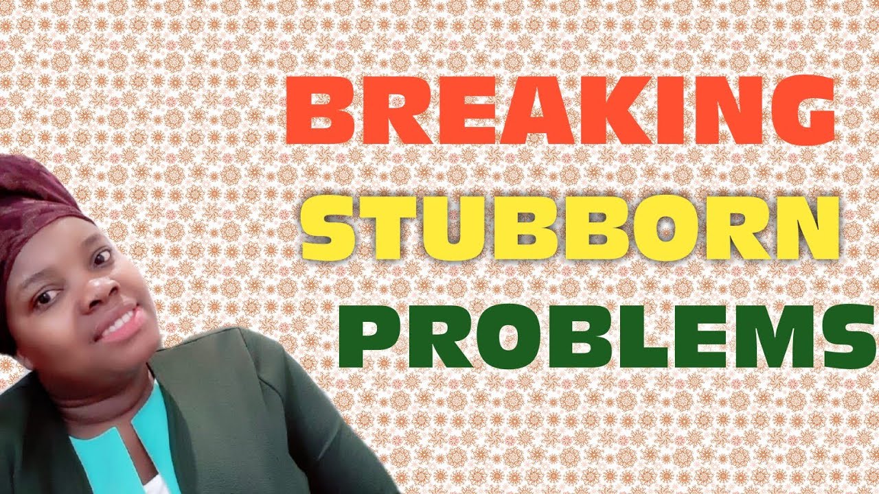 BREAKING STUBBORN PROBLEMS - YouTube