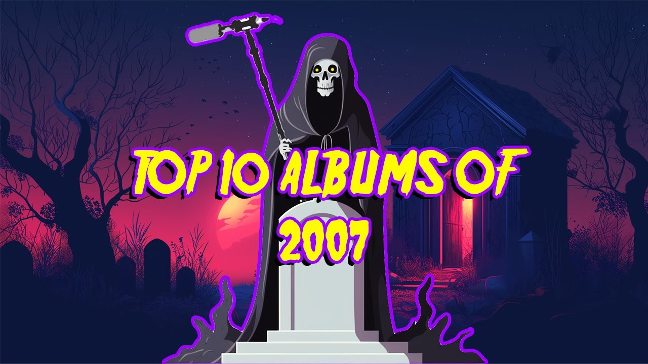Chapter 28 | TOP 10 ALBUMS OF 2007 - YouTube