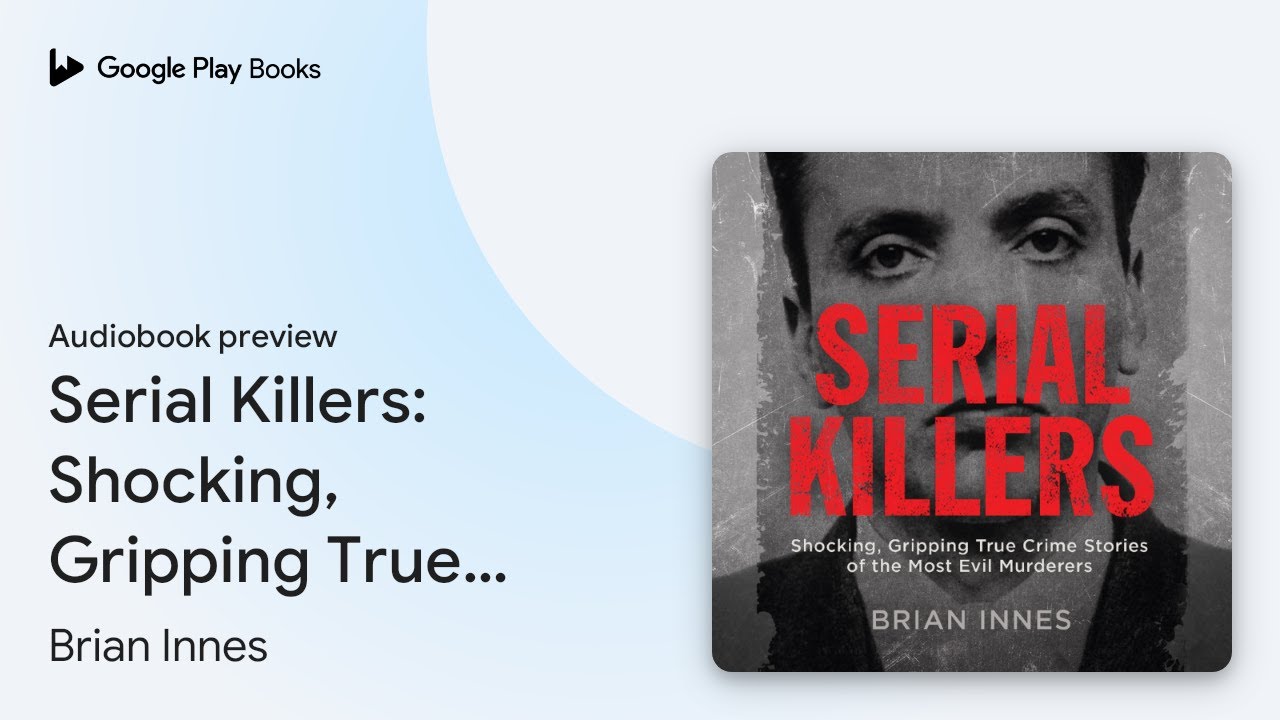 Serial Killers: Shocking, Gripping True Crime… by Brian Innes ...
