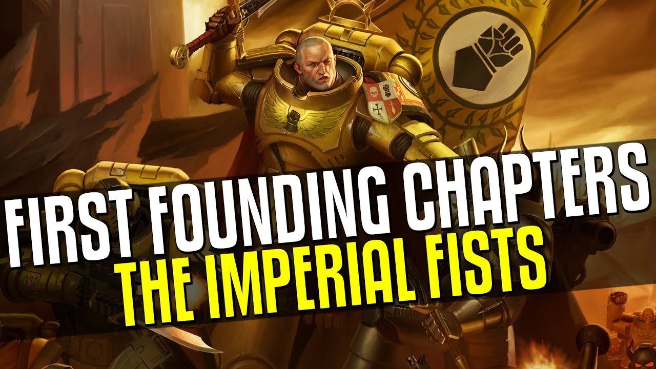 First Founding Chapters: The Imperial Fists - YouTube
