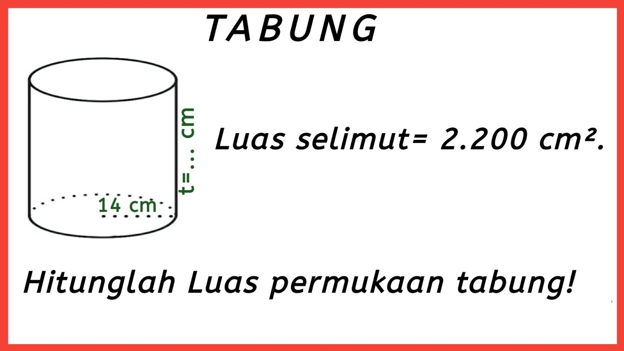 Cara Menghitung Luas Permukaan Tabung Jika Diketahui Luas Selimutnya ...