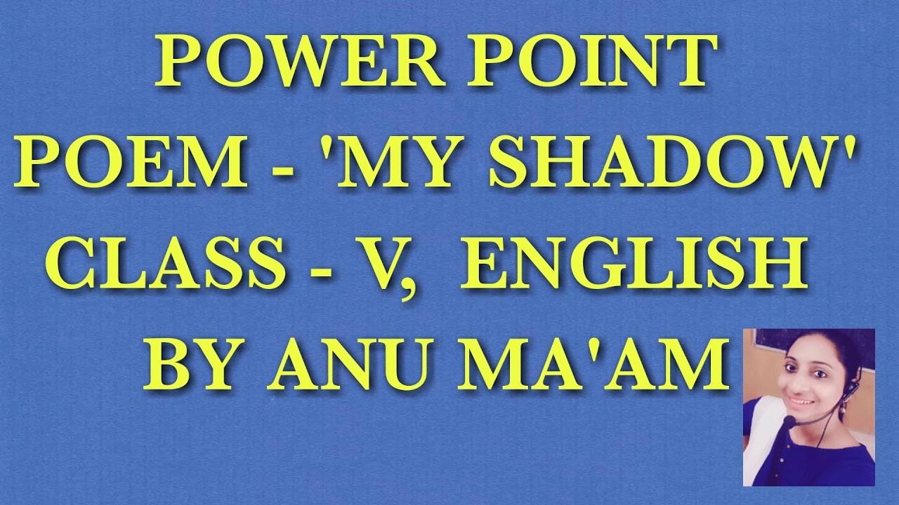 PPT on 'MY SHADOW', class V, English - YouTube