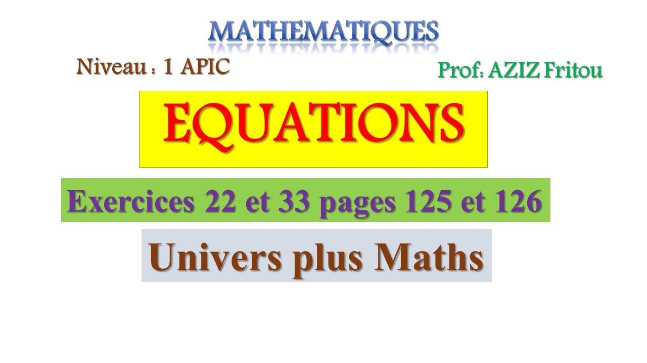 Equations exercices 22 et 33 p125 et 126 Maths univers plus 1APIC - YouTube