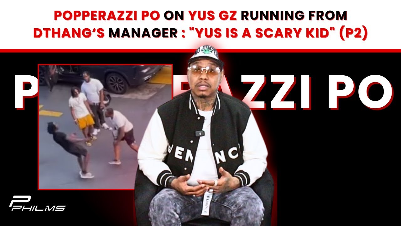 Popperazzi Po On YUS GZ Running From DTHANG Manager & Says YUS’ CHAINS ...