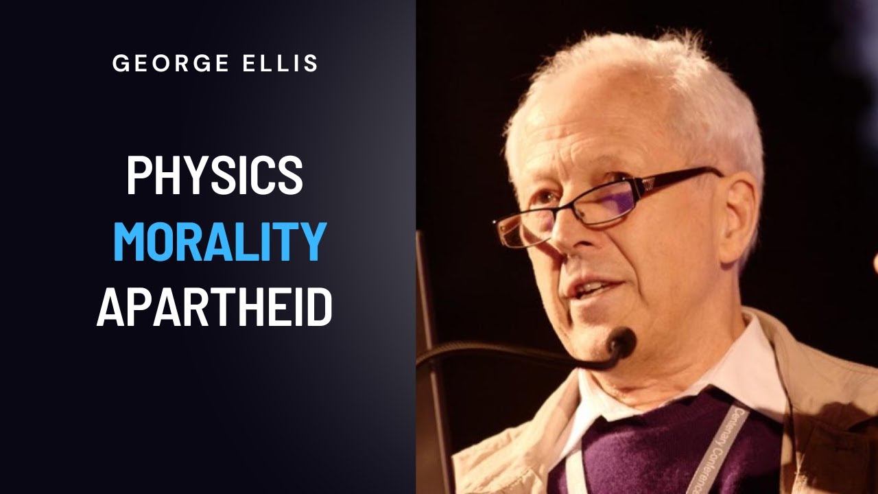 Professor George Ellis | The Nature of Reality and its Implications ...