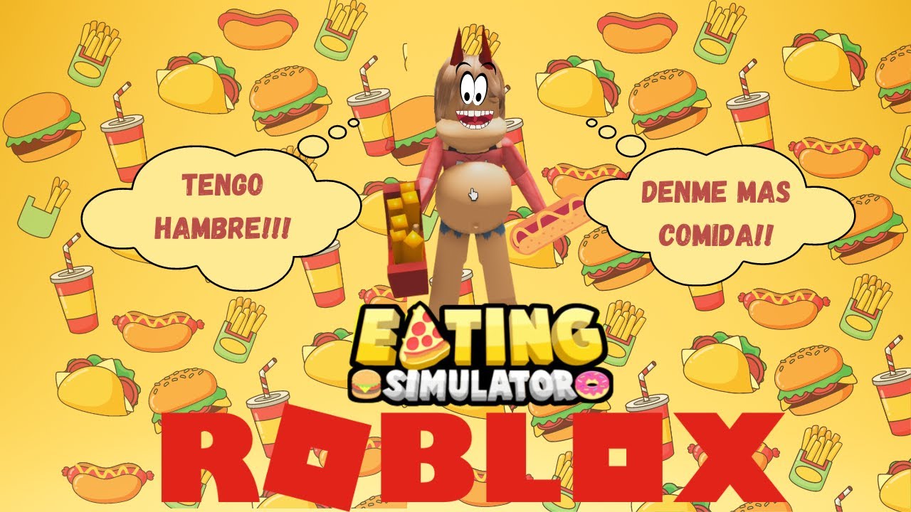 DENME COMIDA!! TENGO HAMBRE!! - EATING SIMULATOR ROBLOX - YouTube