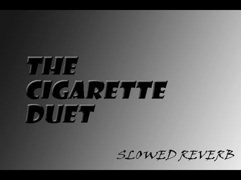The Cigarette Duet - Slowed Reverb - YouTube