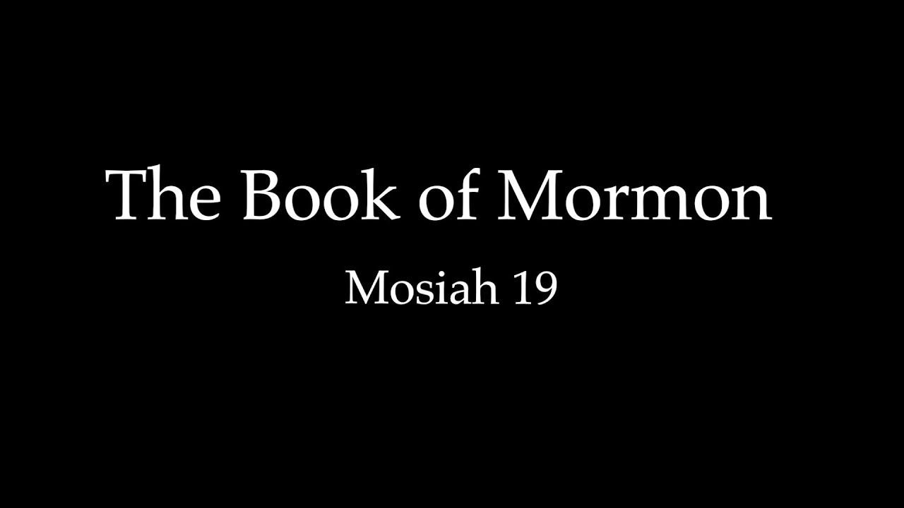The Book of Mormon: Mosiah 19 - YouTube