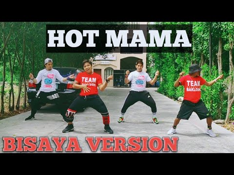 HOT MAMA (BISAYA) | [Remix] | | DANCE FITNESS | BY TEAM BAKLOSH