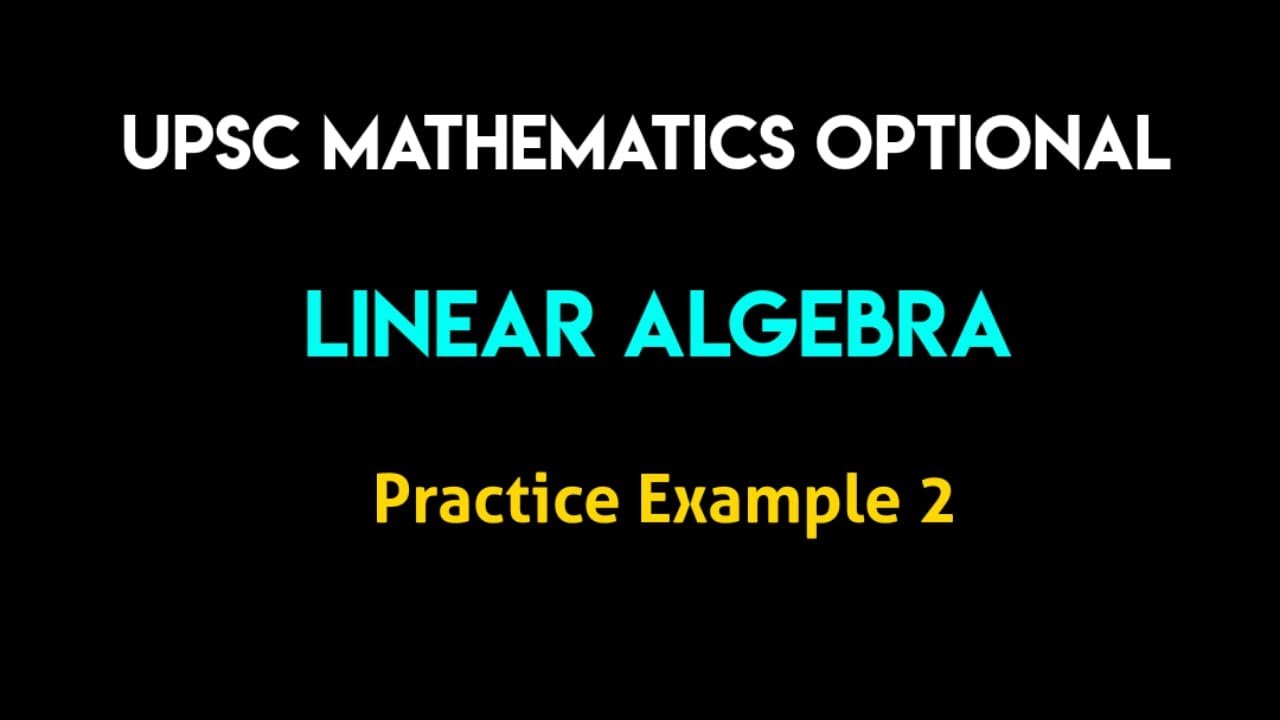 UPSC Mathematics Optional | Previous Year Question 2019 | Linear ...