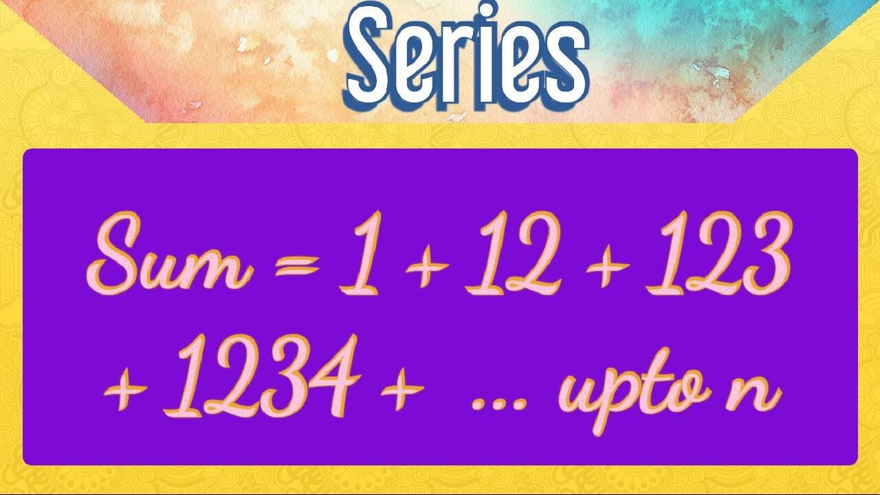 Sum 1 12 123 1234 Upto N YouTube Sum 1 12 123 1234 Upto N YouTube