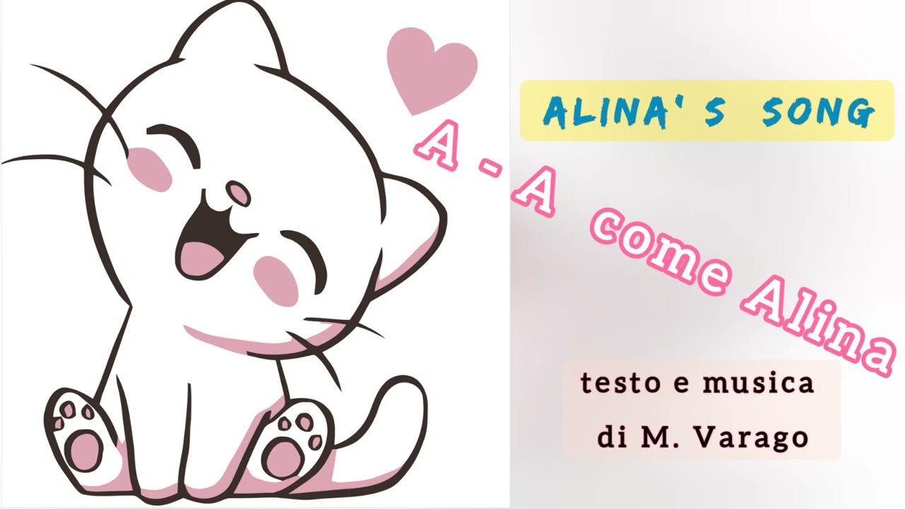 A- A come Alina - La canzone di Alina Testo e musica di M. Varago - YouTube