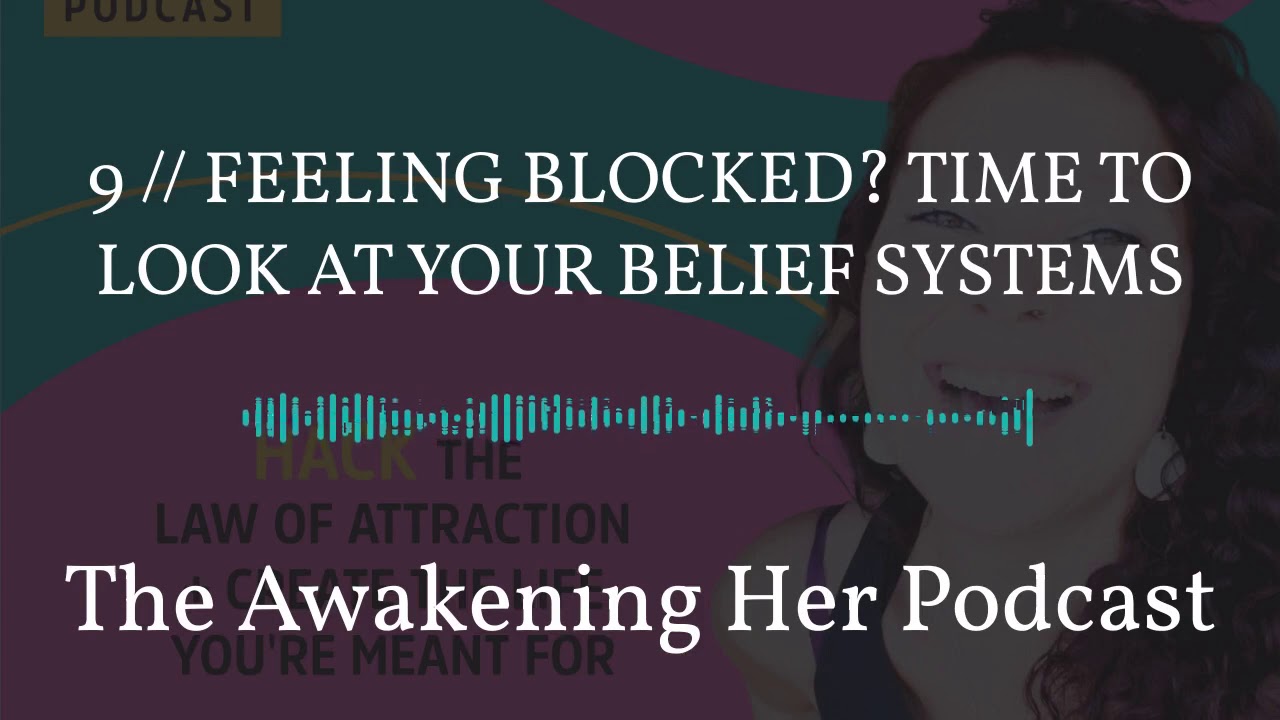 The Awakening Her Podcast • Ep 9 • Feeling Blocked? Time To Look At ...