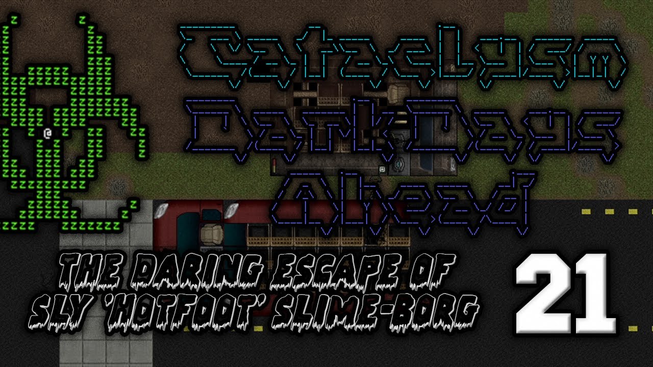 Cataclysm: DDA -- The Daring Escape of ‘Hotfoot’ Slime-borg! -- Ep 21 ...