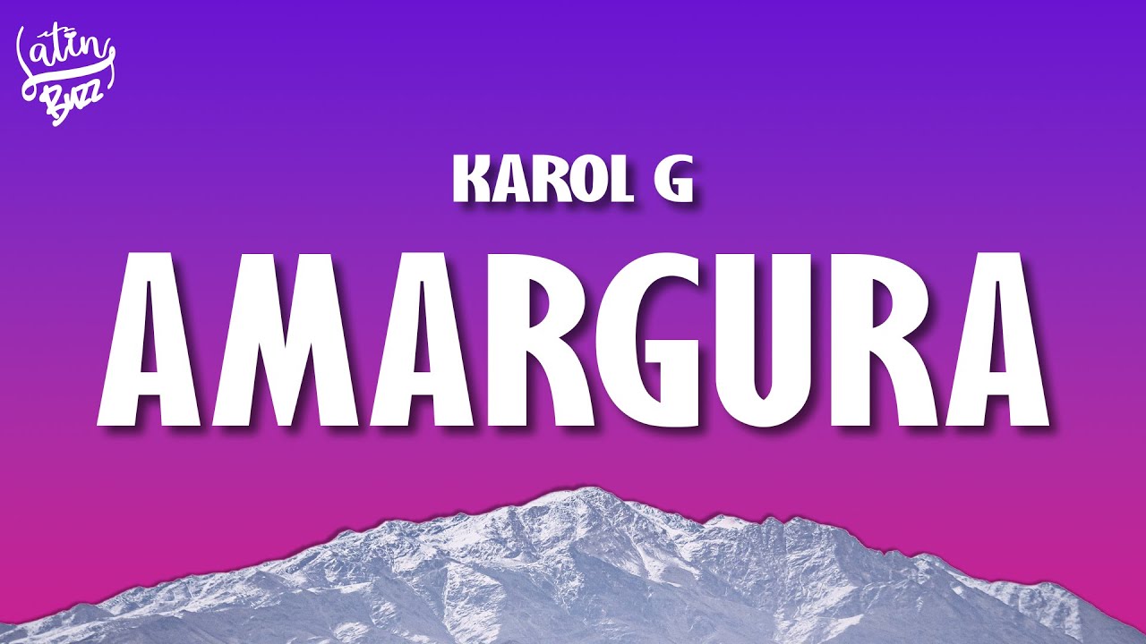 KAROL G - Amargura (Letra/Lyrics) - YouTube