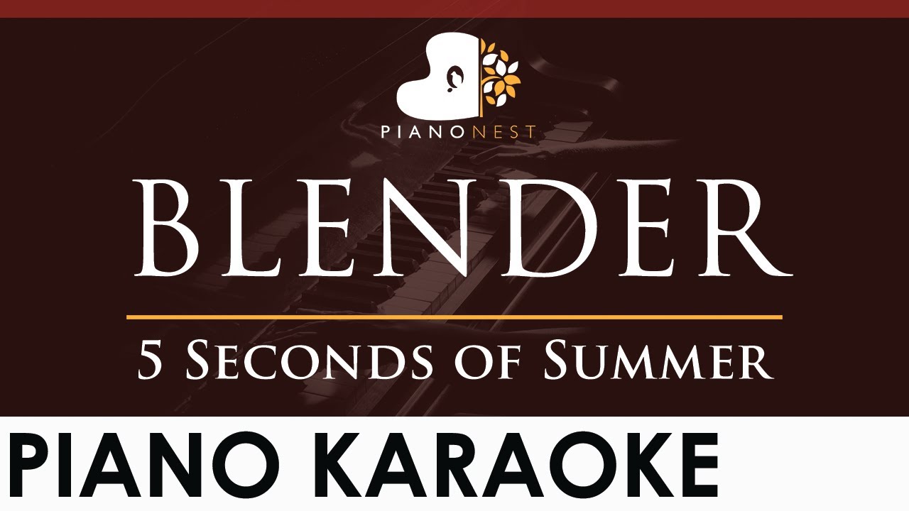 5 Seconds of Summer - BLENDER - HIGHER Key (Piano Karaoke Instrumental ...