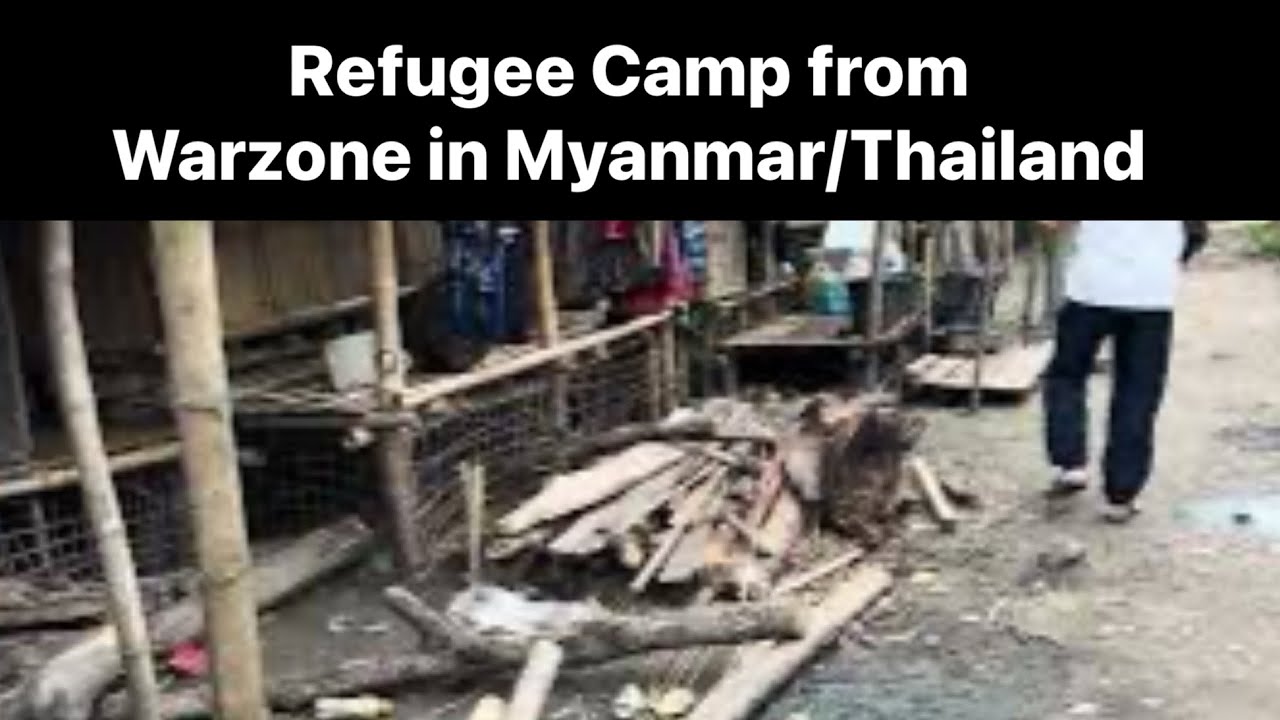 Refugee Camp from Warzone in Myanmar - YouTube