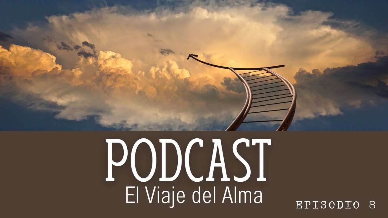NUESTROS GUIAS - EPISODIO 8(El viaje del Alma) - YouTube