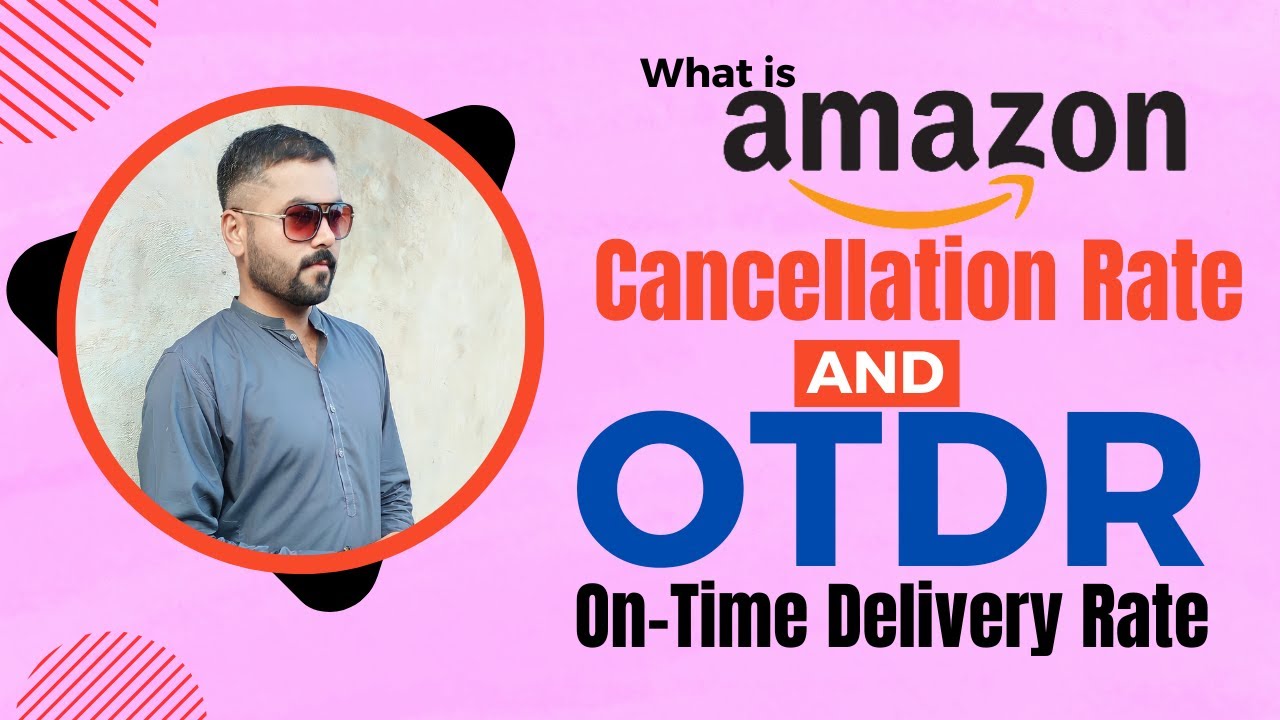 What is amazon cancellation rate and amazon on time delivery rate (OTDR ...