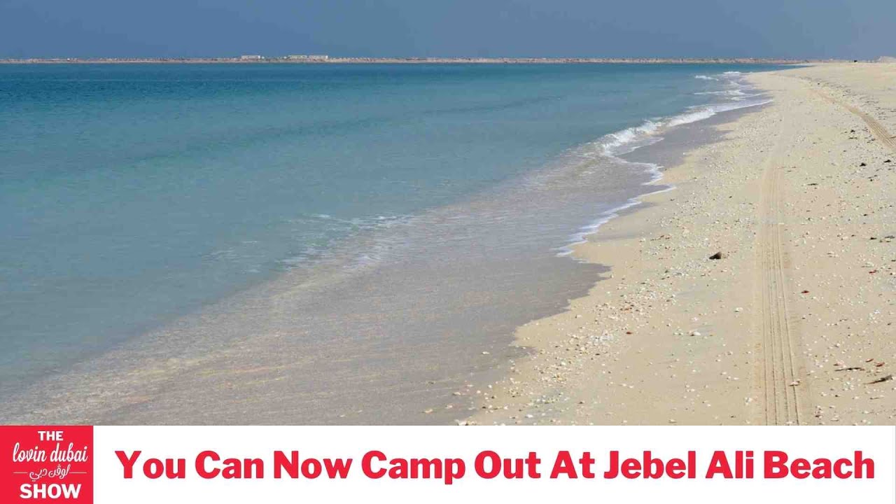 You Can Now Camp Out At Jebel Ali Beach - YouTube