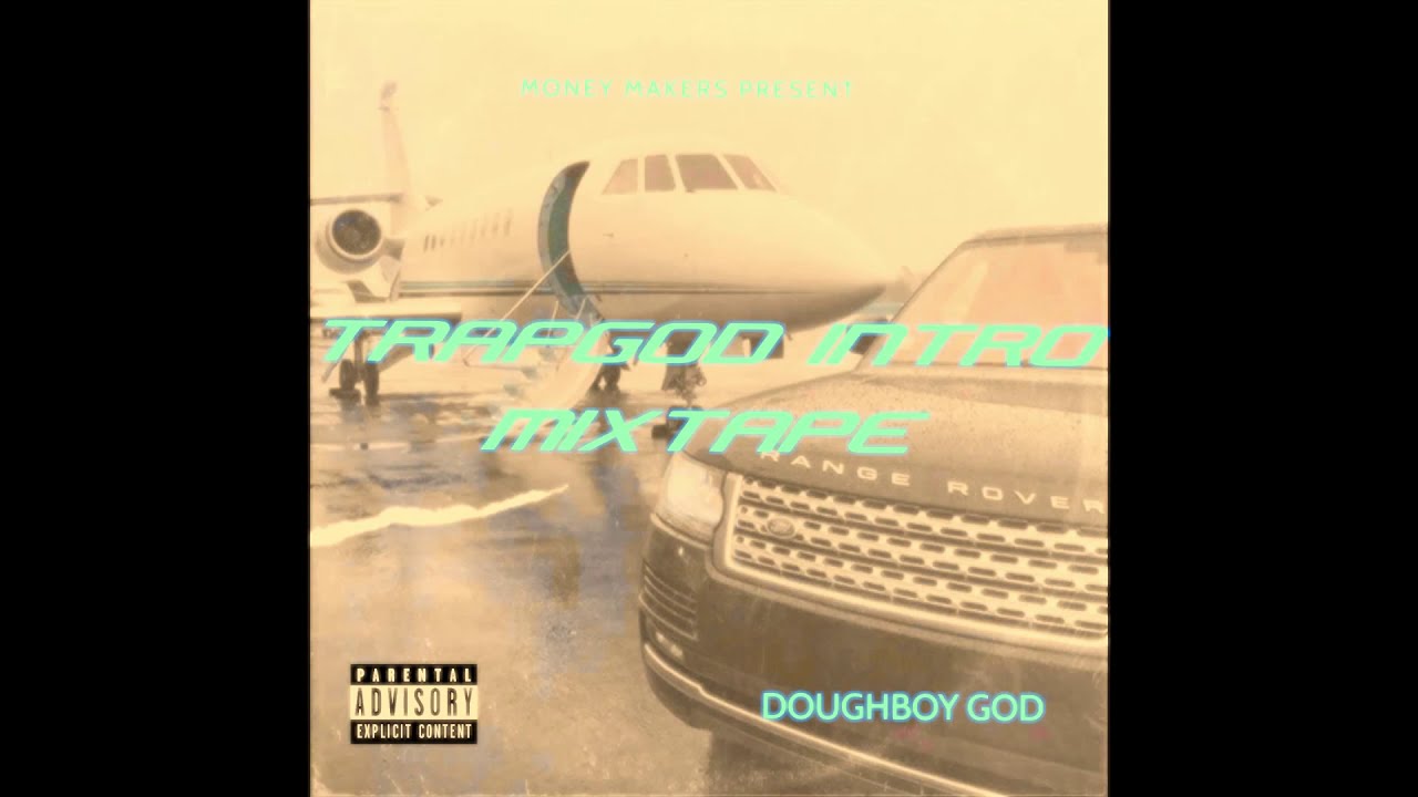 Doughboy God - Trap God Intro Mixtape 1: - YouTube